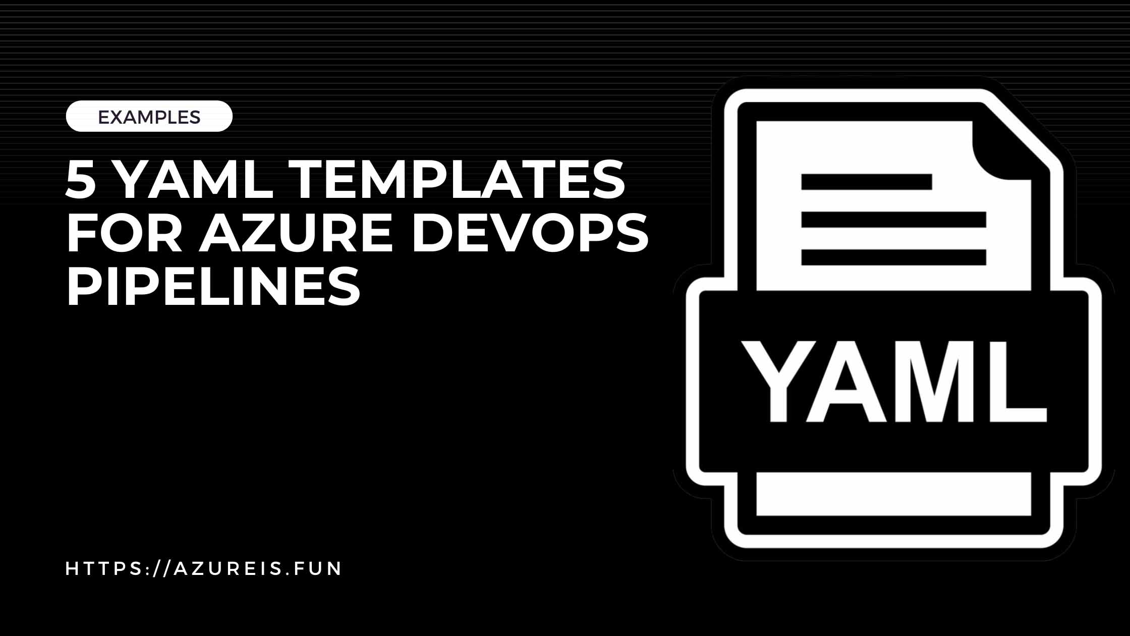 5 Useful YAML Pipeline Template Examples For Azure DevOps AzureIs Fun